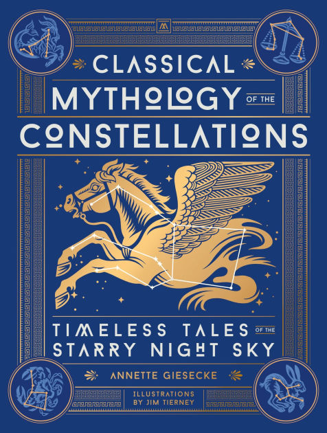 Classical Mythology of the Constellations: Timeless Tales of the Starry ...