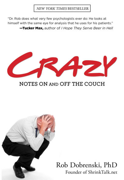 Crazy: Notes On And Off The Couch by Rob Dobrenski, Paperback | Barnes ...