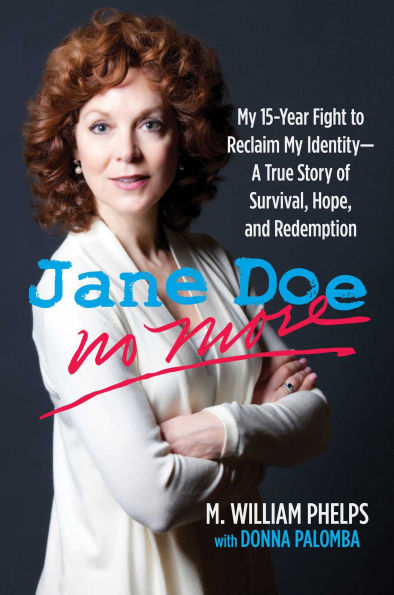 Jane Doe No More: My 15-Year Fight To Reclaim My Identity--A True Story ...