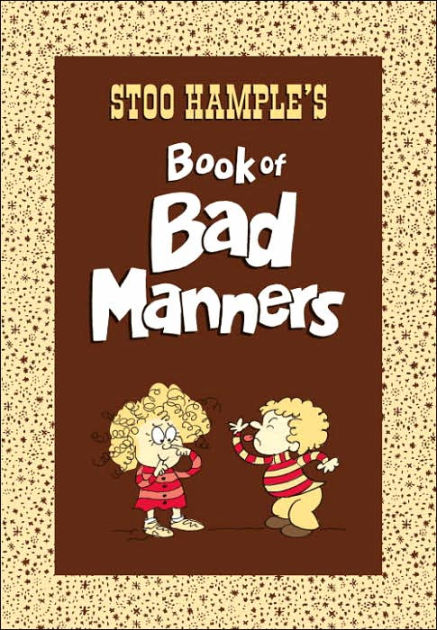 Stoo Hample's Book of Bad Manners by Stoo Hample, Hardcover | Barnes ...