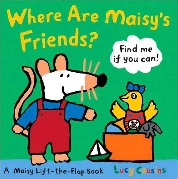 Where Are Maisy's Friends?: A Maisy Lift-the-Flap Book by Lucy Cousins ...