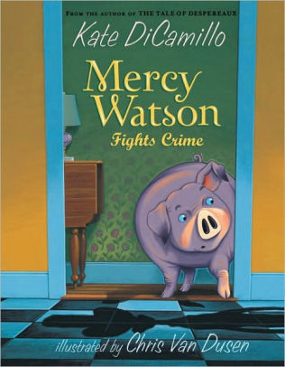 Mercy Watson Fights Crime (Mercy Watson Series #3) by Kate DiCamillo ...