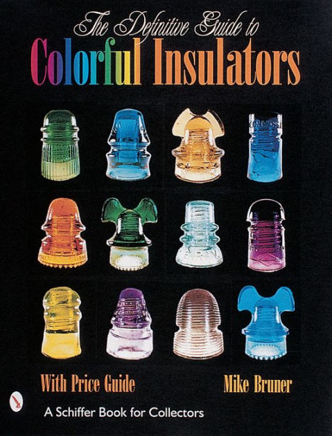 The Definitive Guide to Colorful Insulators by Michael Bruner ...