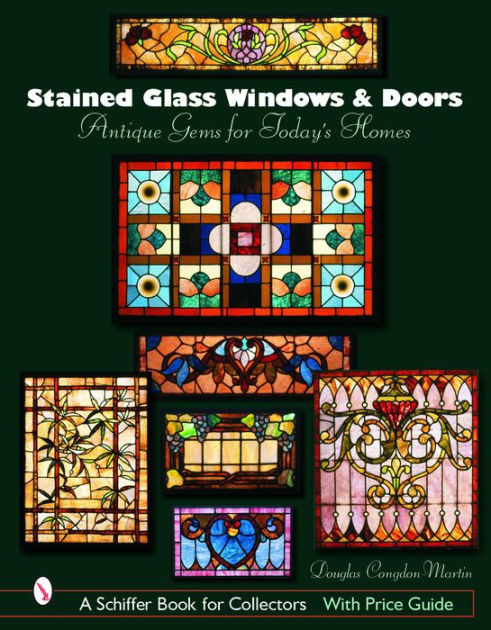 Stained Glass Windows and Doors: Antique Gems for Today's Homes by ...