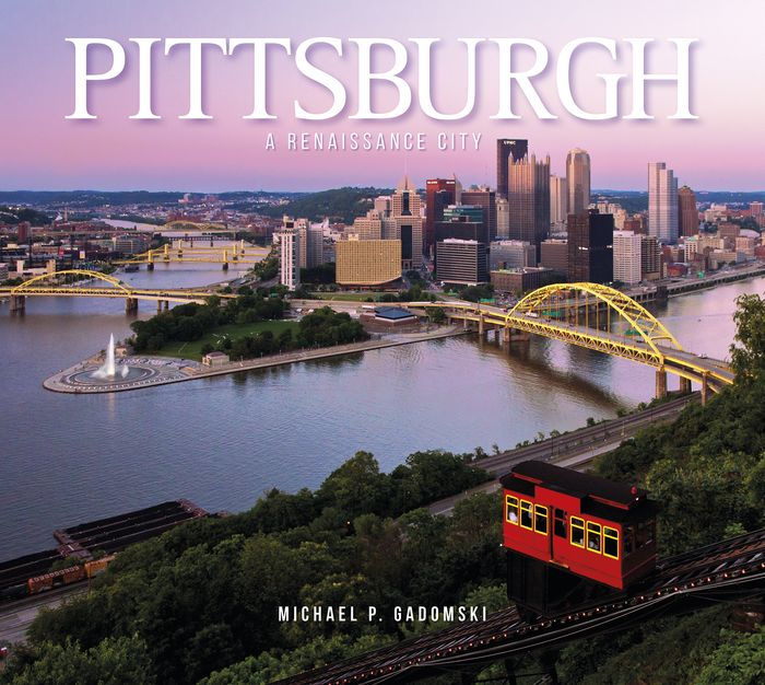 Pittsburgh: A Renaissance City by Michael P. Gadomski, Hardcover ...