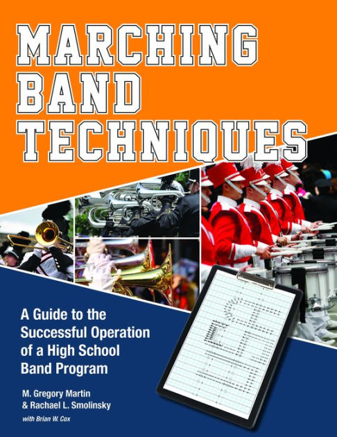 Marching Band Techniques: A Guide to the Successful Operation of a High ...