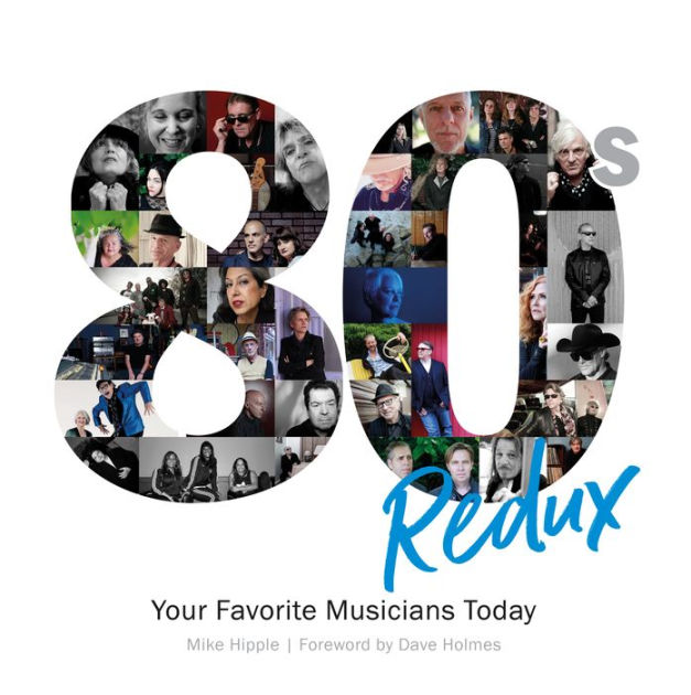 80s Redux: Your Favorite Musicians Today by Mike Hipple, Hardcover ...