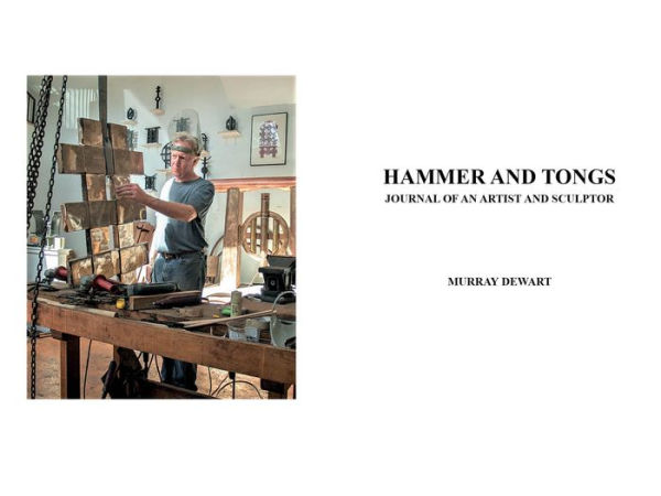 Hammer and Tongs: Journal of an Artist and Sculptor by Murray Dewart ...