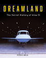 Dreamland: The Secret History of Area 51 by Peter W. Merlin, Hardcover ...