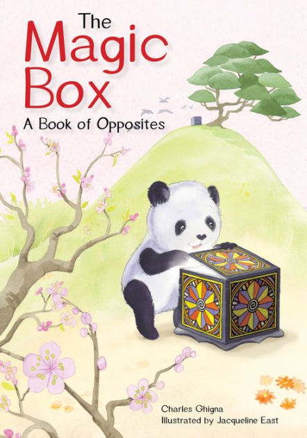 The Magic Box: A Book of Opposites by Charles Ghigna, Jacqueline East ...