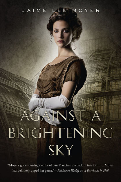 Against a Brightening Sky by Jaime Lee Moyer, Paperback | Barnes & Noble®