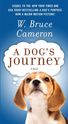 A Dog's Journey: A Novel by W. Bruce Cameron, Paperback | Barnes & Noble®