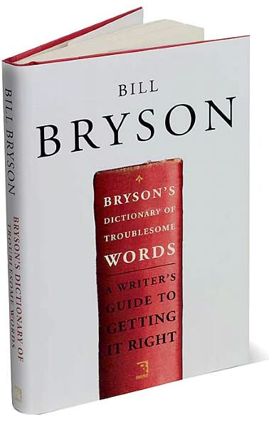 Bryson's Dictionary of Troublesome Words: A Writer's Guide to Getting ...