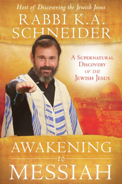 Awakening to Messiah: A Supernatural Discovery of the Jewish Jesus by ...