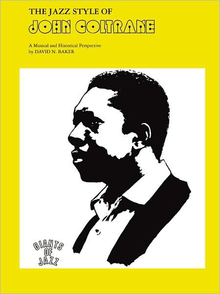 The Jazz Style of John Coltrane: A Musical and Historical Perspective ...