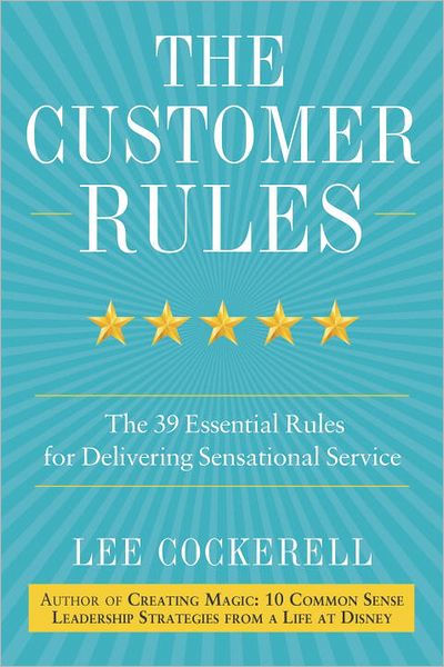 The Customer Rules: The 39 Essential Rules for Delivering Sensational ...