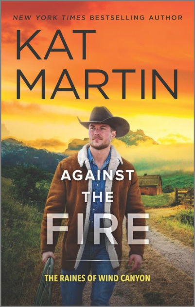Against the Fire (Raines of Wind Canyon Series #2) by Kat Martin ...