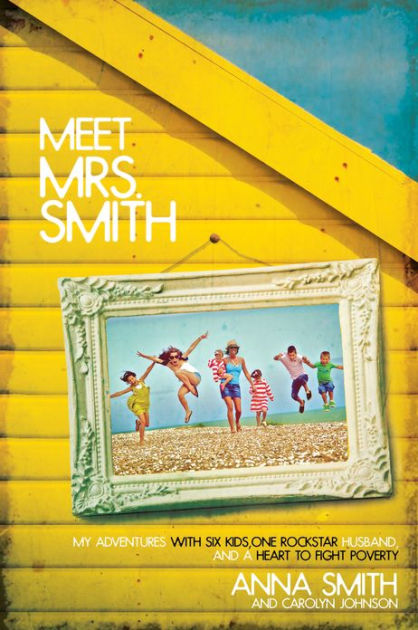 Meet Mrs. Smith: My Adventures with Six Kids, One Rockstar Husband, and ...