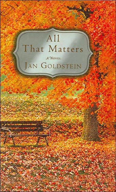 All That Matters by Jan Goldstein, Hardcover | Barnes & Noble®