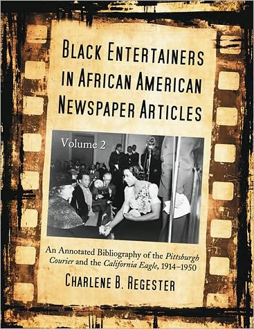 Black Entertainers in African American Newspaper Articles, Volume 2: An ...