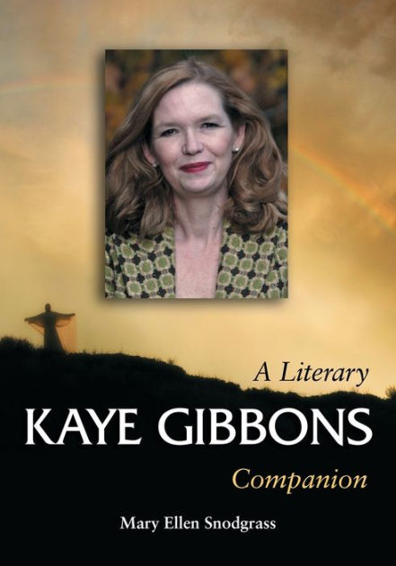 Kaye Gibbons: A Literary Companion by Mary Ellen Snodgrass, Paperback ...