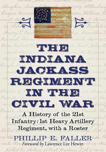 The Indiana Jackass Regiment in the Civil War: A History of the 21st ...