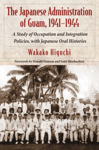 The Japanese Administration of Guam, 1941-1944: A Study of Occupation ...
