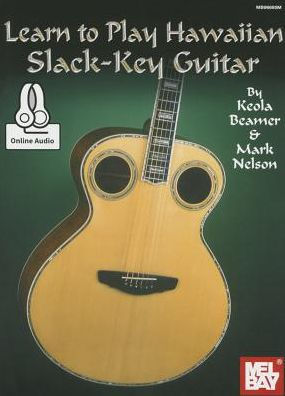 Learn to Play Hawaiian Slack Key Guitar by Mark "Kailana" Nelson, Mark ...