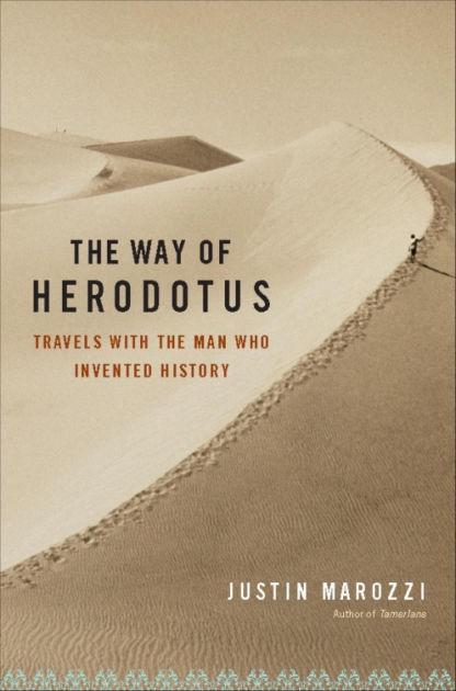 The Way of Herodotus: Travels with the Man Who Invented History by ...