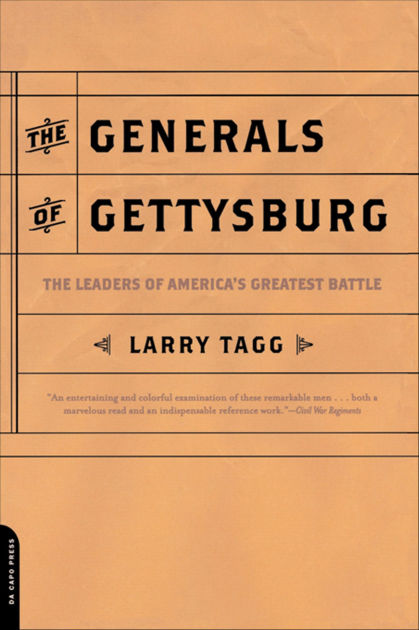 The Generals Of Gettysburg: the Leaders Of America's Greatest Battle by ...