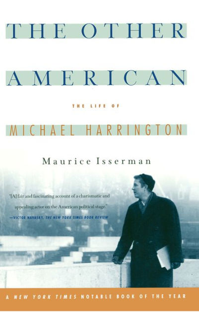 The Other American The Life Of Michael Harrington by Maurice Isserman ...