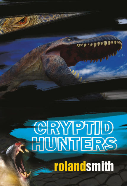 Cryptid Hunters by Roland Smith, Paperback | Barnes & Noble®