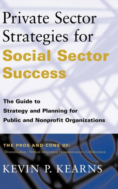 Private Sector Strategies for Social Sector Success: The Guide to ...