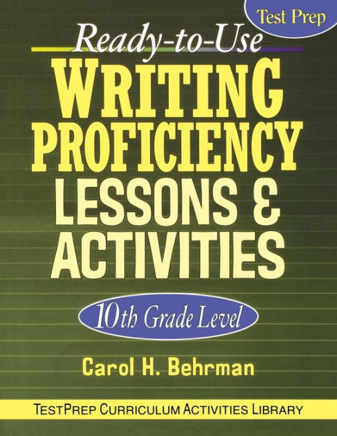 Ready-To-Use Writing Proficiency Lessons and Activities: 10th Grade ...
