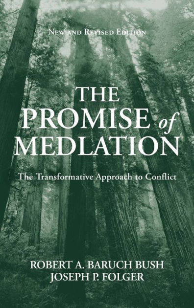 The Promise of Mediation: The Transformative Approach to Conflict ...