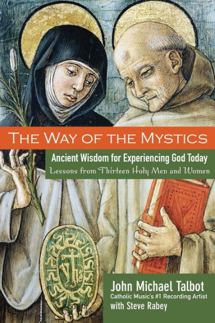 The Way of the Mystics: Ancient Wisdom for Experiencing God Today by ...