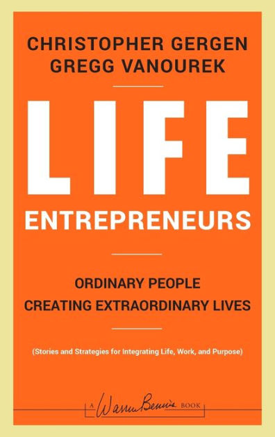 Life Entrepreneurs: Ordinary People Creating Extraordinary Lives by ...