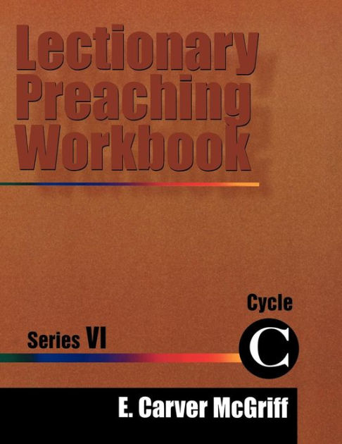 Lectionary Preaching Workbook, Series VI, Cycle C by E Carver McGriff ...