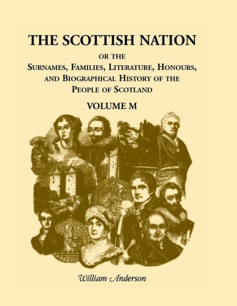 The Scottish Nation; Or the Surnames, Families, Literature, Honours ...