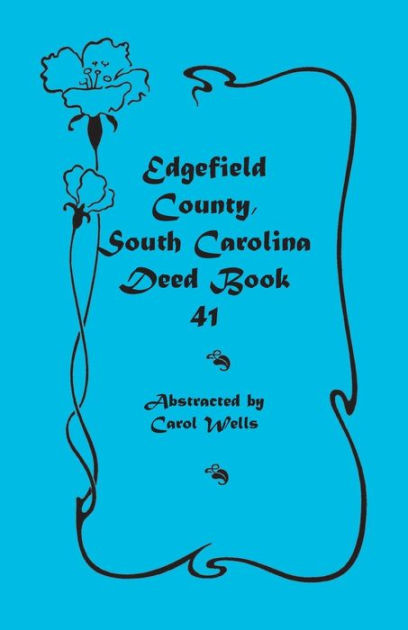 Edgefield County, South Carolina Deed Book 41 by Carol Wells, Paperback ...
