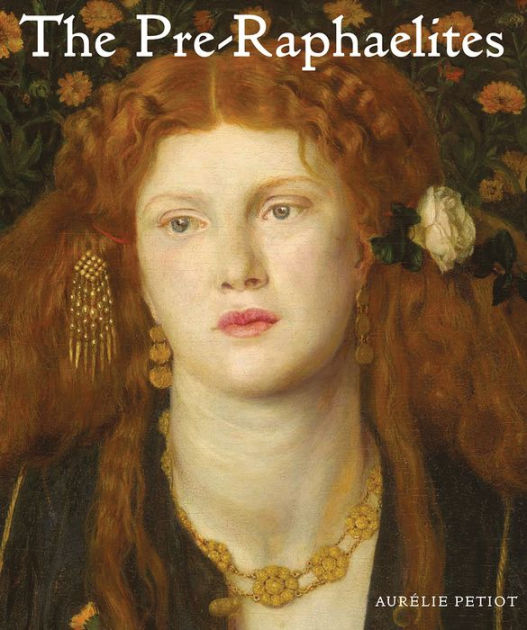 The Pre-Raphaelites by Aurélie Petiot, Hardcover | Barnes & Noble®