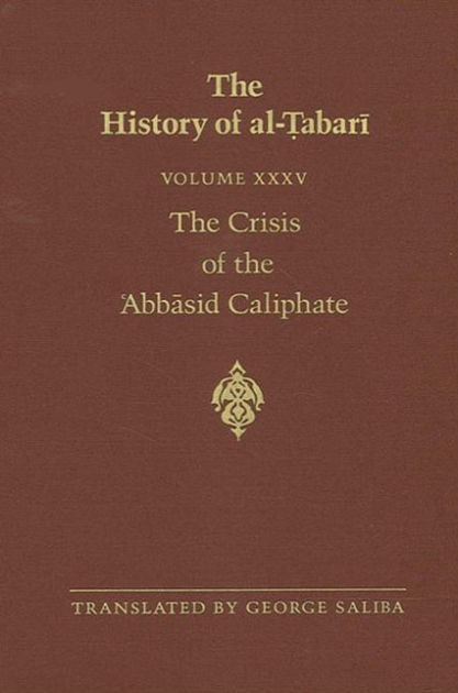 The History of al-?abari Vol. 35: The Crisis of the ?Abbasid Caliphate ...