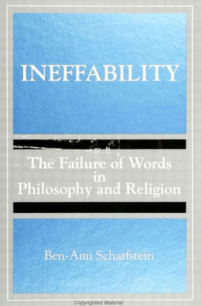 Ineffability: The Failure of Words in Philosophy and Religion by Ben ...