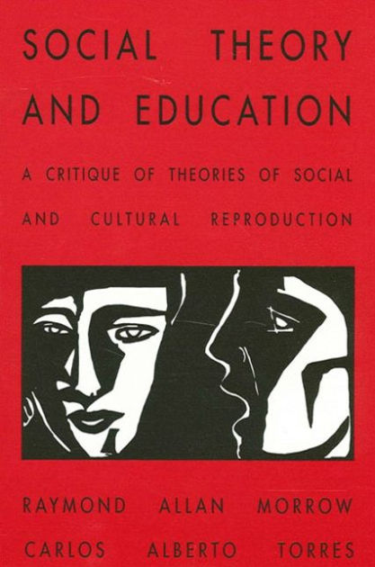 Social Theory and Education: A Critique of Theories of Social and ...