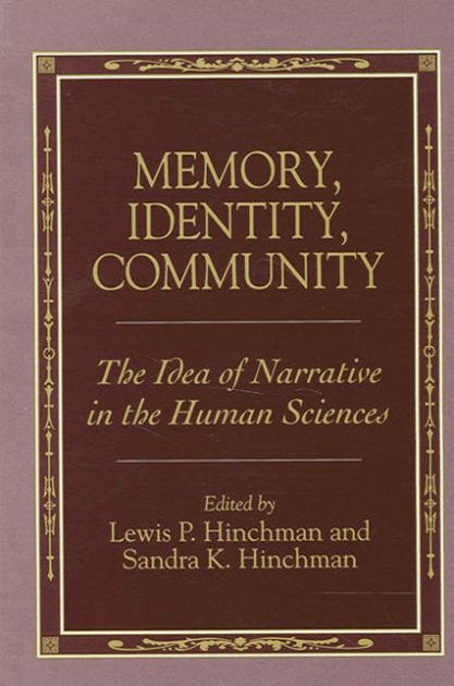 Memory, Identity, Community: The Idea of Narrative in the Human ...