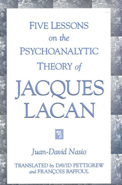 Five Lessons on the Psychoanalytic Theory of Jacques Lacan by Juan ...