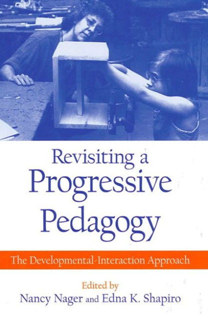 Revisiting a Progressive Pedagogy: The Developmental-Interaction ...