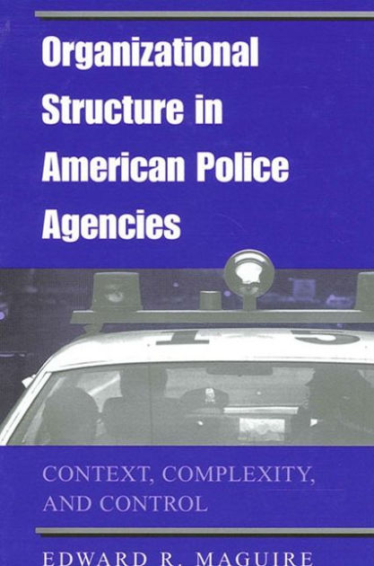 Organizational Structure in American Police Agencies: Context ...