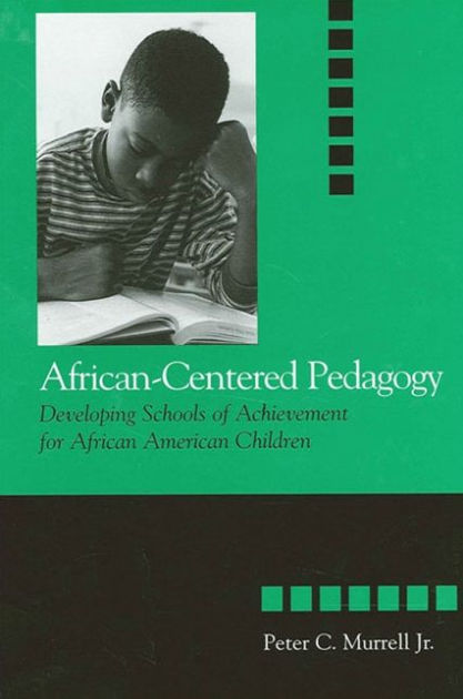 African-Centered Pedagogy: Developing Schools of Achievement for ...