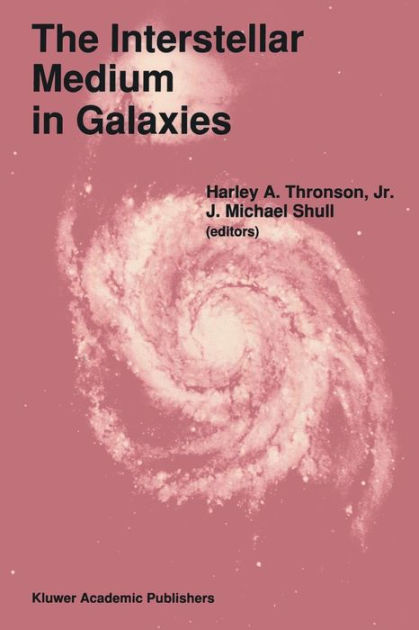 The Interstellar Medium in Galaxies by Harley A. Thronson Jr ...